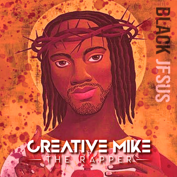 Ones to Watch 2020: Mike the Creative Rapper releases "The Black Jesus ...